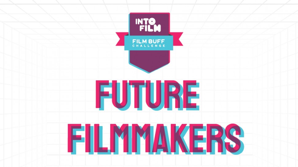 Film - Film Buff Challenge: Future Filmmakers - Primary - Into Film